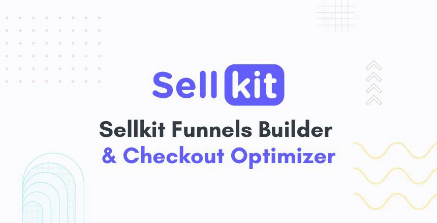 Sellkit Review: Funnel Builder & Checkout Optimizer